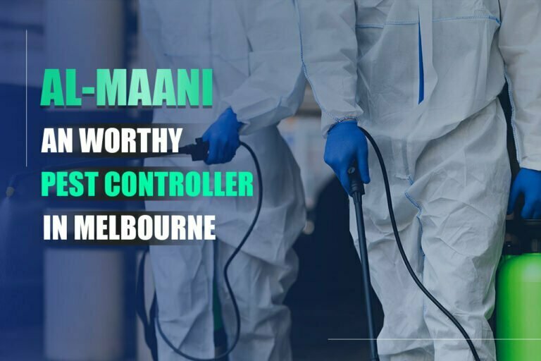 AL-MAANI: AN WORTHY PEST CONTROLLER IN MELBOURNE - Al-Maani Pest Control
